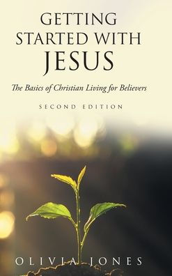 Getting Started with Jesus: The Basics of Christian Living for ...