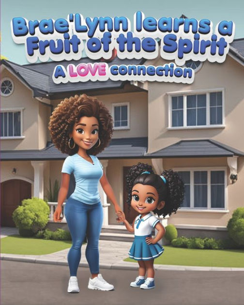 Brae'Lynn learns a Fruit of the Spirit: a LOVE connection by Holy ...