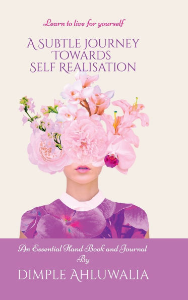 A Subtle Journey Towards Self Realisation: Learn to live for Yourself ...