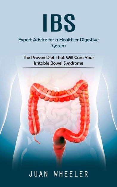 Ibs: Expert Advice for a Healthier Digestive System (The Proven Diet ...