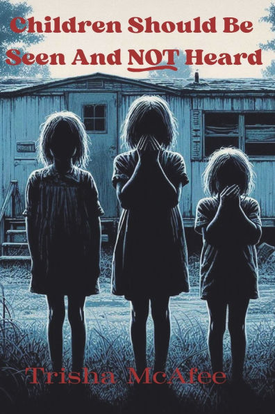 Children Should Be Seen And Not Heard by Trisha N McAfee, Paperback | Barnes & Noble®
