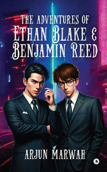 The Adventures of Ethan Blake and Benjamin Reed by Arjun Marwah, Paperback | Barnes & Noble®