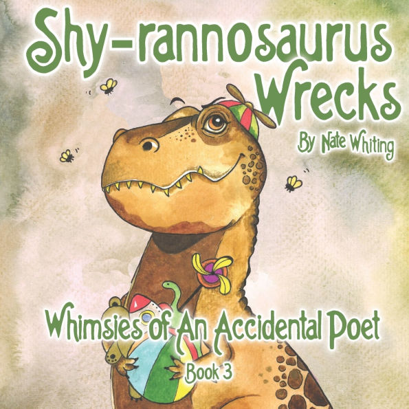 Shy-rannosaurus Wrecks: Whimsies of An Accidental Poet: Book 3 by ...