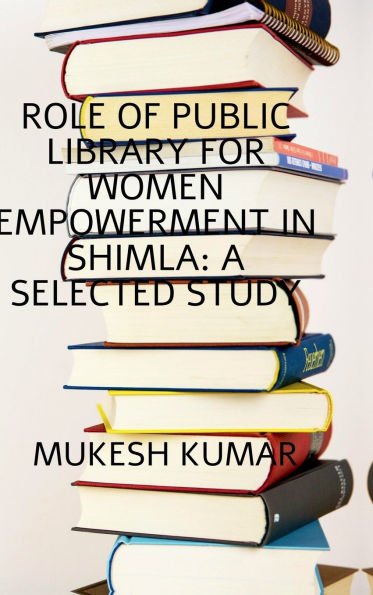 Role of Public Library for Women Empowerment in Shimla: A Selected ...