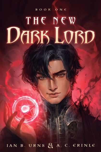The New Dark Lord: An Isekai Progression Fantasy by Ian B. Urns, A. C ...