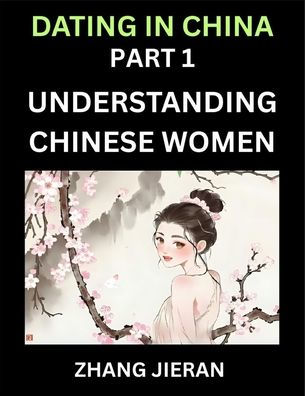 Dating in China (Part 1)- Understanding Chinese Women and Their Attitude to Love, Romance ...