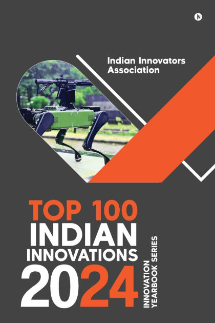 Top 100 Indian Innovations 2024: Innovation Yearbook Series by Indian ...