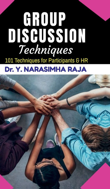Group Discussion Techniques: 101 Group Discussion Techniques for ...