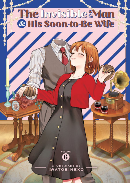 The Invisible Man and His Soon-to-Be Wife Vol. 6 by Iwatobineko ...