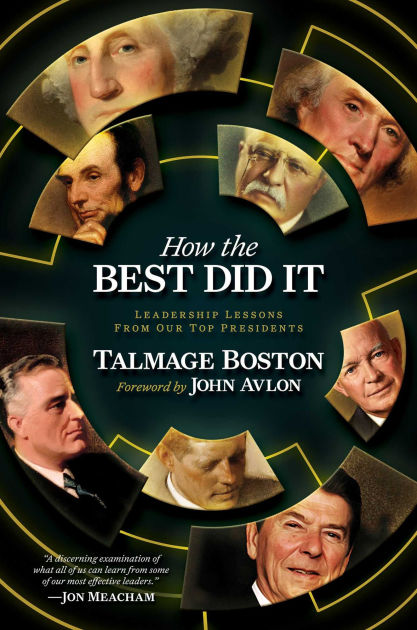 How the Best Did It: Leadership Lessons From Our Top Presidents by ...