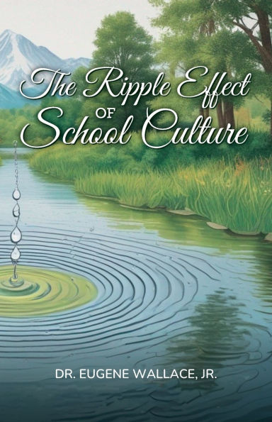 The Ripple Effect of School Culture by Eugene Wallace Jr, Paperback ...