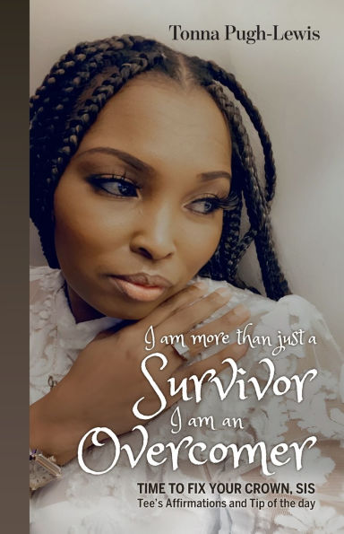I AM MORE THAN JUST A SURVIVOR; I AM AN OVERCOMER, "Time To Fix Your ...