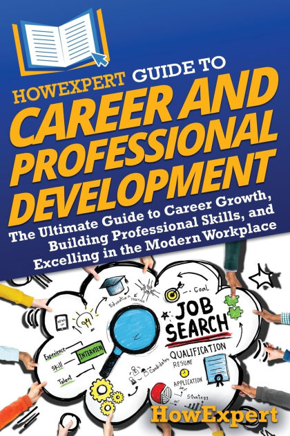 HowExpert Guide to Career and Professional Development: The Ultimate ...