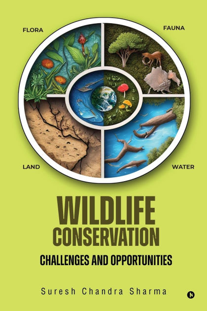 Wildlife Conservation: Challenges and Opportunities by Suresh Chandra ...