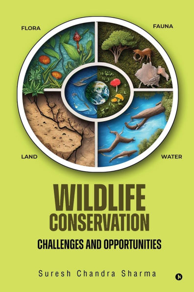 Wildlife Conservation: Challenges and Opportunities by Suresh Chandra ...