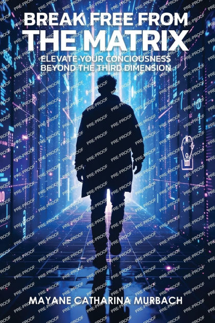 Break Free from the Matrix: Elevate Your Conciousness Beyond The Third ...