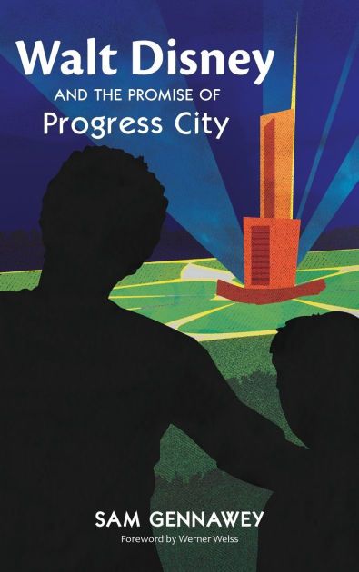 Walt Disney and the Promise of Progress City by Sam Gennawey, Paperback ...