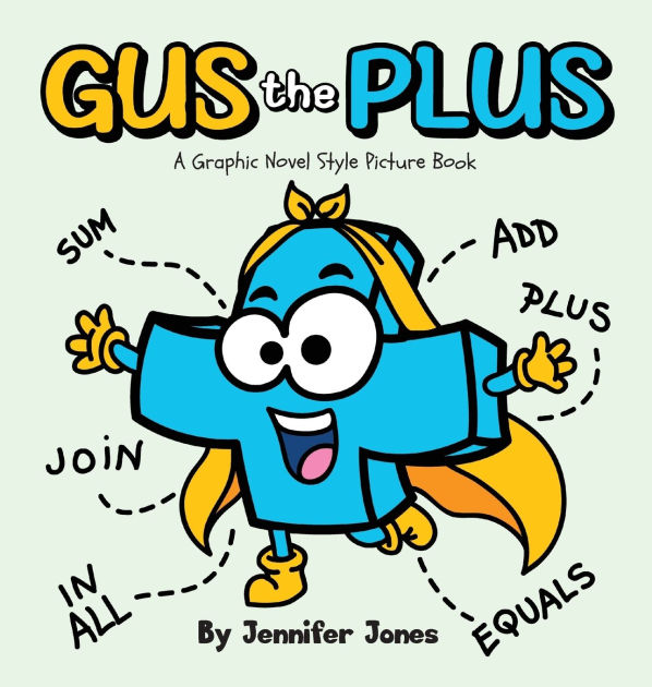 Gus the Plus: A Graphic Novel Style Picture Book About Adding Fun to ...