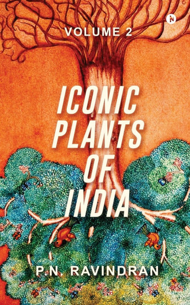 Iconic Plants of India: Volume 2 by P N Ravindran, Paperback | Barnes ...