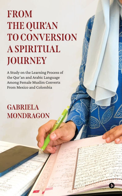 From the Qur'an to Conversion a Spiritual Journey: A Study on the ...