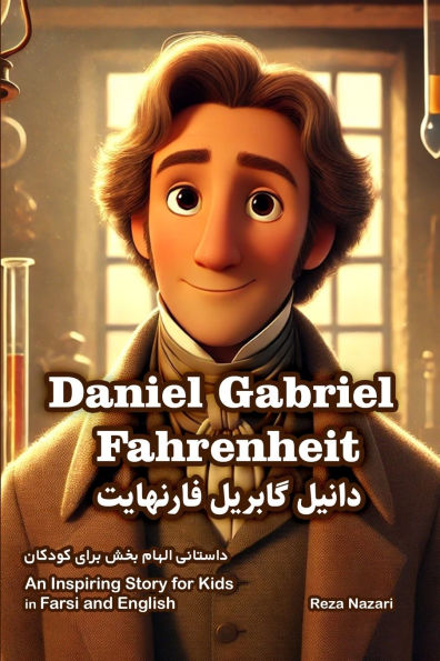 The Story of Daniel Gabriel Fahrenheit: An Inspiring Story for Kids in ...