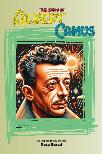 The Story of Albert Camus: An Inspiring Story for Kids by Reza Nazari ...