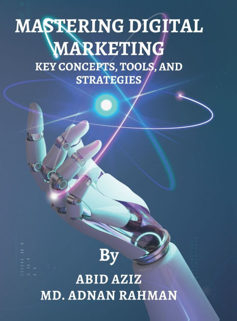 Mastering Digital Marketing: Key Concepts, Tools, and Strategies by ...