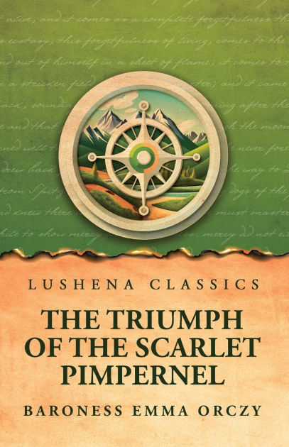 The Triumph of the Scarlet Pimpernel by Baroness Emma Orczy, Paperback ...