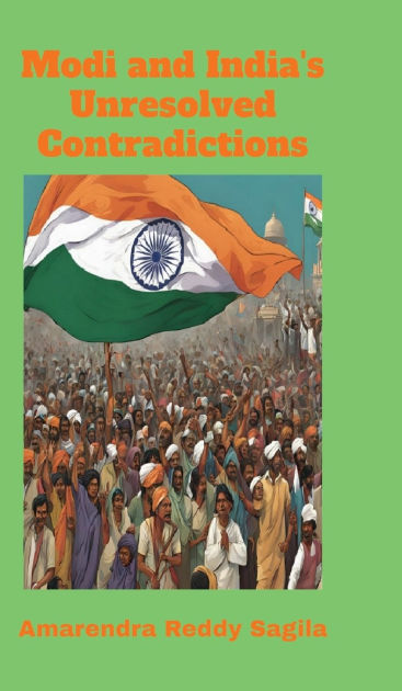 Modi and India's Unresolved Contradictions by Amarendra Reddy Sagila ...