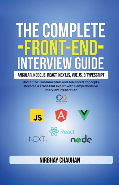 The Complete Front-End Interview Guide: Angular, Node.js, React, Next.js, Vue.js, and TypeScript ...