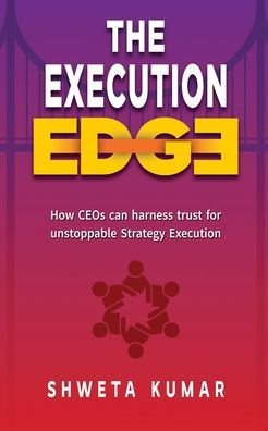 The Execution Edge: How CEOs Can Harness Trust for Unstoppable Strategy ...