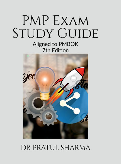 PMP Exam Study Guide: Aligned to PMBOK 7th Ed. by Dr Pratul Sharma ...