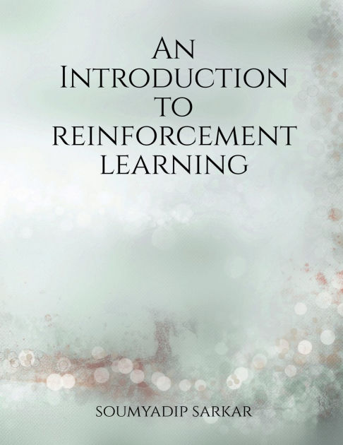An Introduction to Reinforcement Learning by Soumyadip Sarkar ...