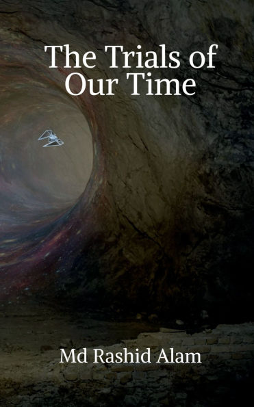 The Trials of Our Time by MD Rashid Alam, Paperback | Barnes & Noble®