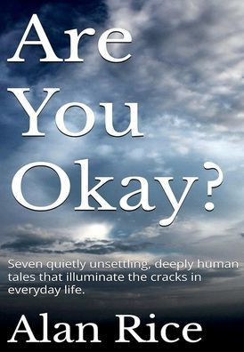 Are You Okay? and Other Stories by Alan Rice, Hardcover | Barnes & Noble®