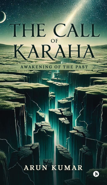 The Call of Karaha: Awakening of the Past by Arun Kumar, Hardcover ...