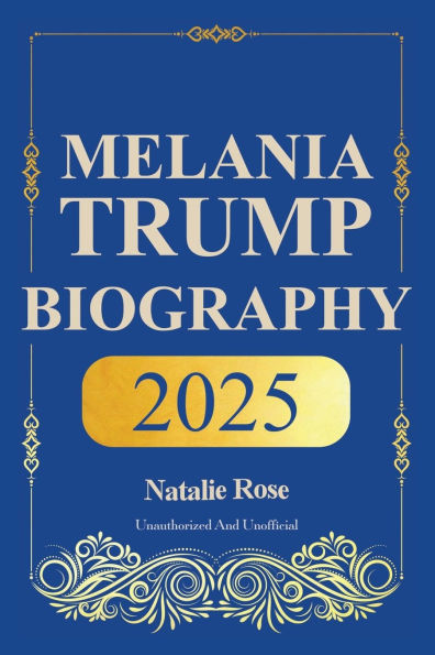 New Melania Trump Book: Biography Of A True Legend by Natalie Rose ...