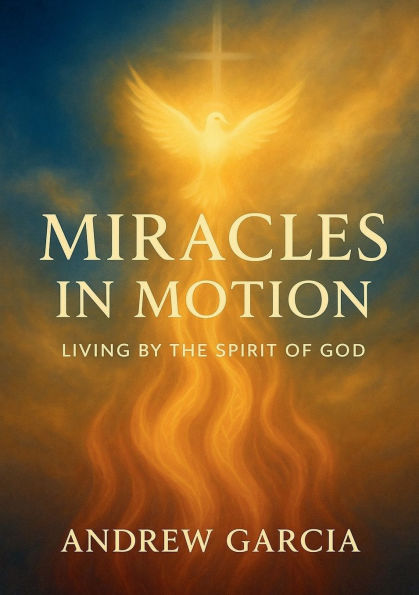 Miracles in Motion by Andrew Garcia, Paperback | Barnes & Noble®