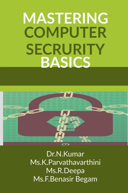 Mastering Computer Security Basics by Dr N Kumar, MS K Parvathavarthini ...