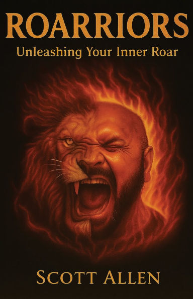 Roarriors: Unleashing Your Inner Roar by Scott Allen, Paperback ...