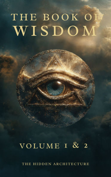 Book of Wisdom: Volume 1 and 2 by The Hidden Architecture | eBook | Barnes & Noble®