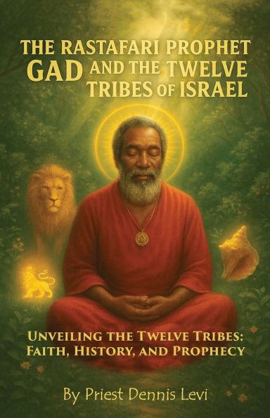 The Rastafari Prophet Gad and the Twelve Tribes of Israel, Unveiling ...