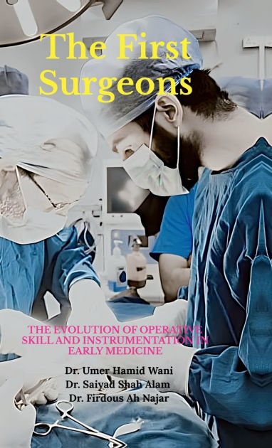 The First Surgeons: The Evolution of Operative Skill and ...