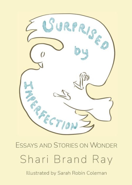 Surprised by Imperfection: Essays and Stories on Wonder by Shari Brand ...