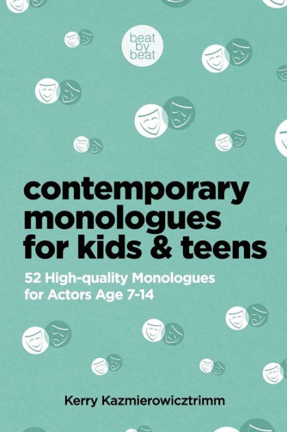 Contemporary Monologues for Kids & Teens: 52 High-Quality Monologues ...