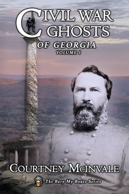 Civil War Ghosts of Georgia: Volume 1 by Courtney McInvale, Paperback ...