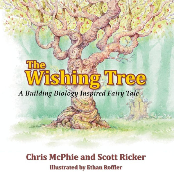 The Wishing Tree: A Building Biology Inspired Fairy Tale by Scott ...