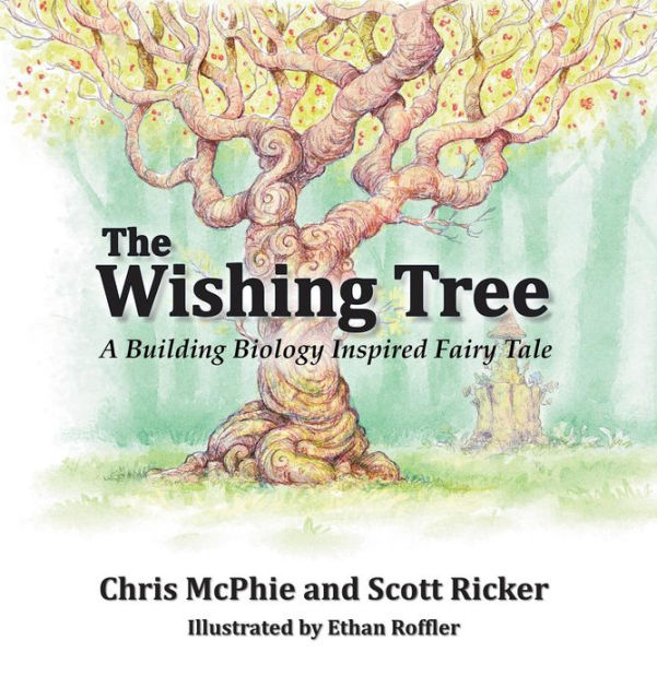 The Wishing Tree: A Building Biology Inspired Fairy Tale by Scott ...