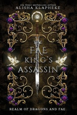The Fae King's Assassin by Alisha Klapheke, Hardcover | Barnes & Noble®