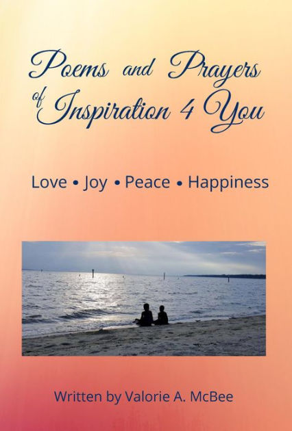 Poems and Prayers of Inspiration 4 You: Love, Joy, Peace, Happiness by ...